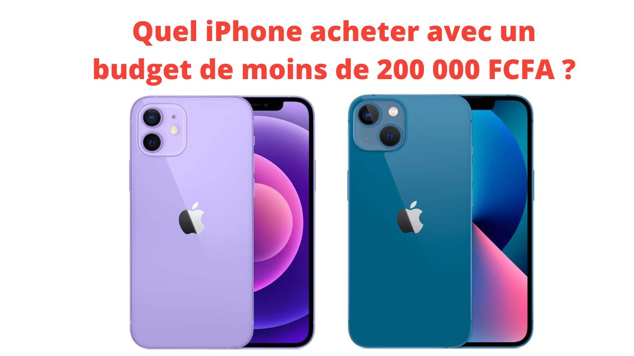 Quel iPhone acheter avec un budget de moins de 200 000 FCFA